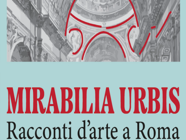 Mirabilia Urbis. Art stories in Rome | Turismo Roma